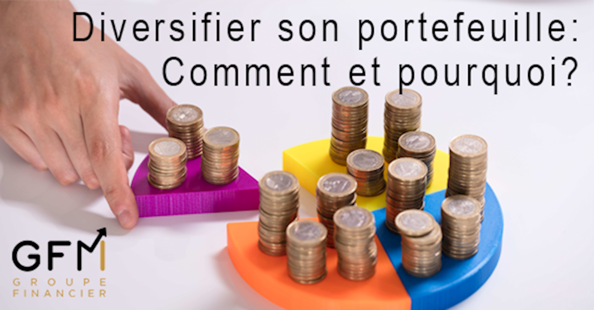 GFM - Groupe Financier | Diversifier son portefeuille: Comment et pourquoi?