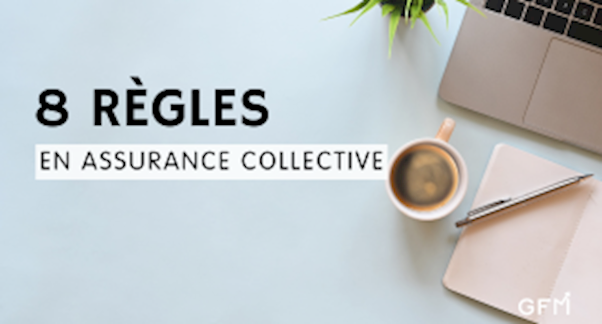 GFM - Groupe Financier | 8 règles à retenir en assurance collective